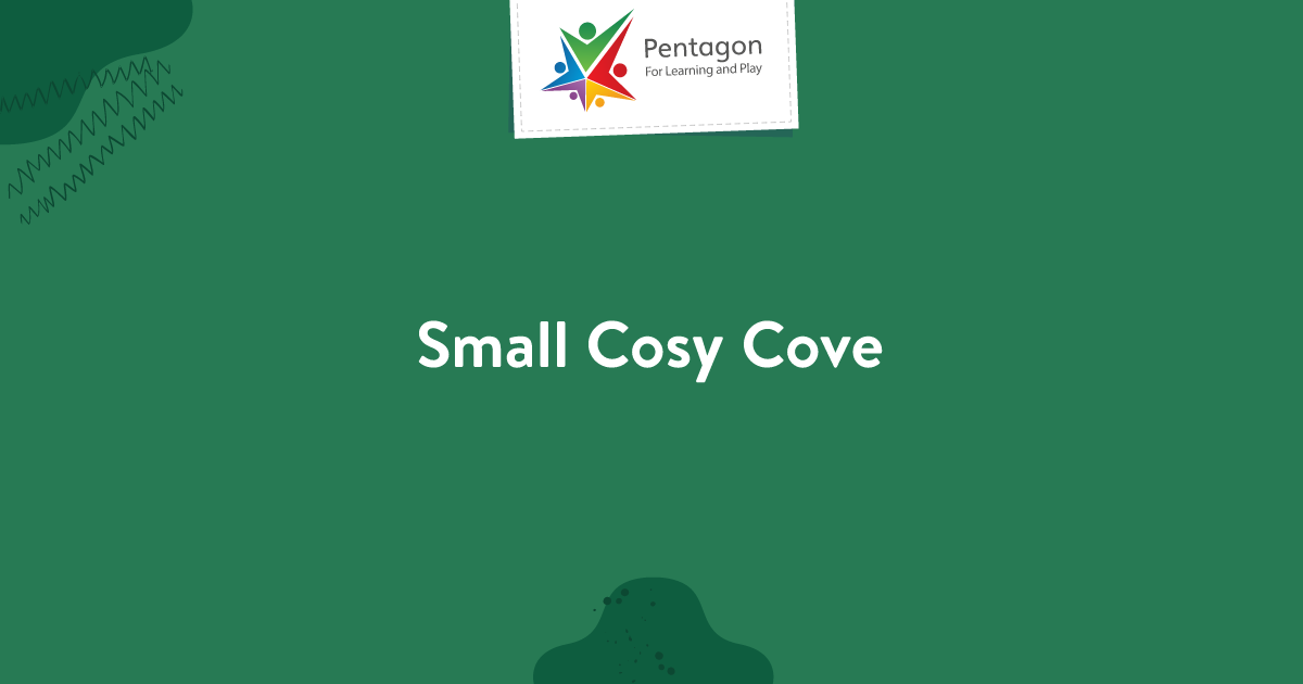 Small Cosy Cove | Pentagon Play