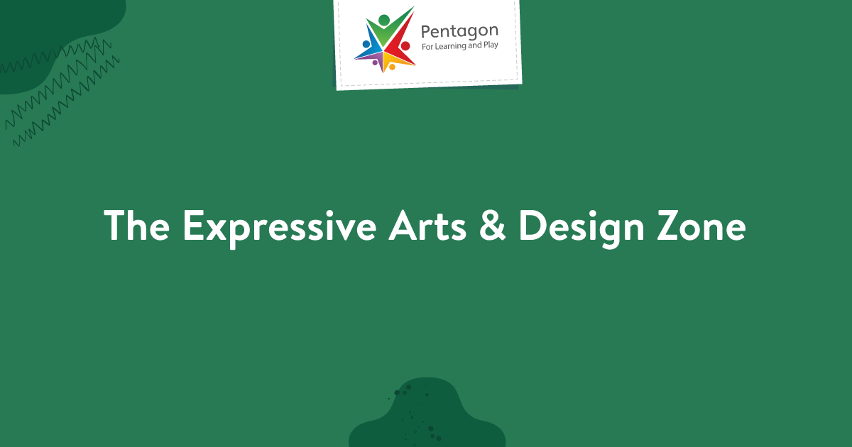 The Expressive Arts & Design Zone | Pentagon Play