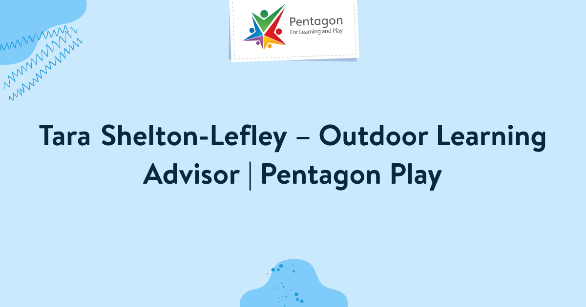 Tara Shelton-Lefley – Outdoor Learning Advisor | Pentagon Play ...